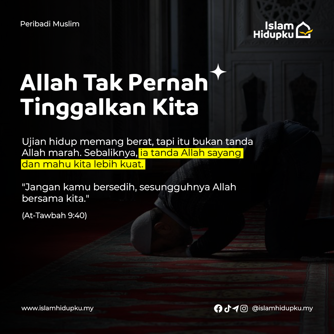 allah tak pernah tinggalkan kita - Islam Hidupku